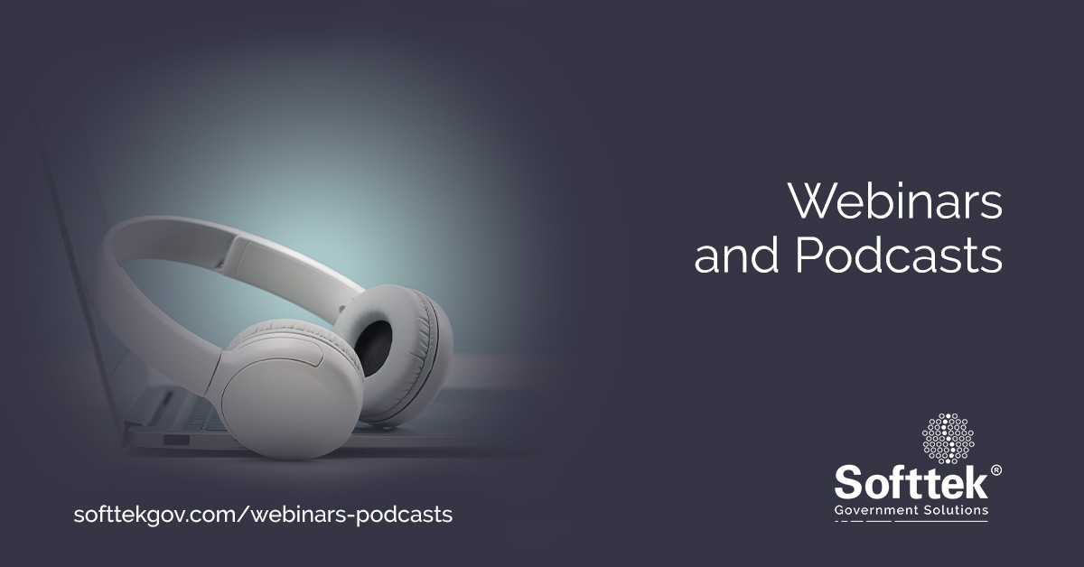 Webinars - Podcasts | Softtek Government Solutions